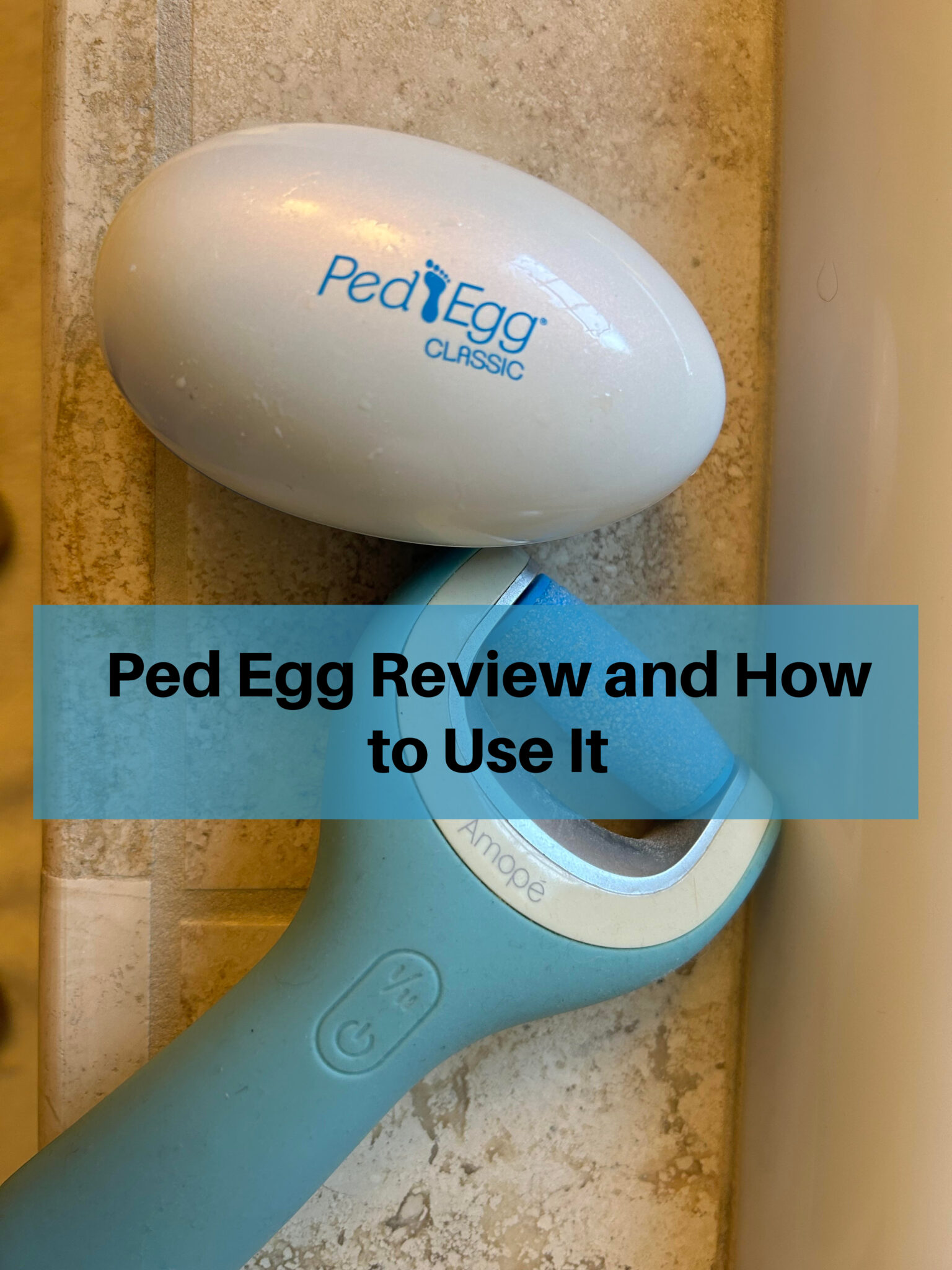 The Ped Egg Foot File, How to Use It and Review | Beauty and Fashion Tech
